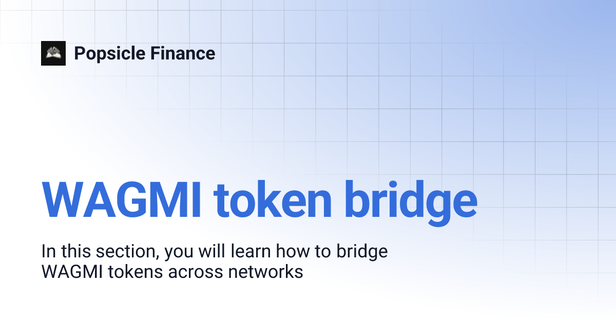 WAGMI token bridge | WAGMI | Popsicle Finance