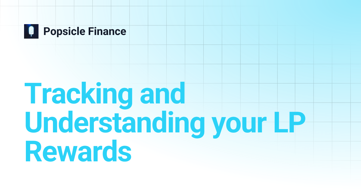 Tracking and Understanding your LP Rewards | Popsicle Finance